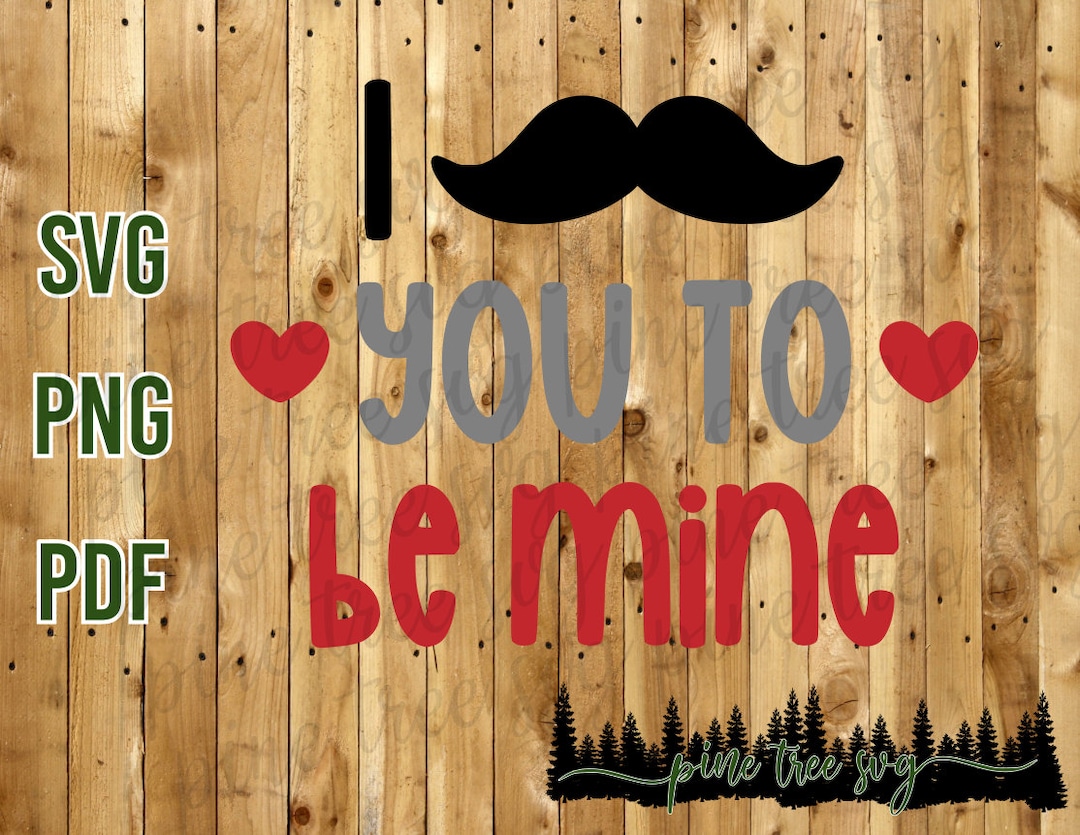 I Mustache You to Be Mine - Instant Download - SVG PNG PDF - Etsy