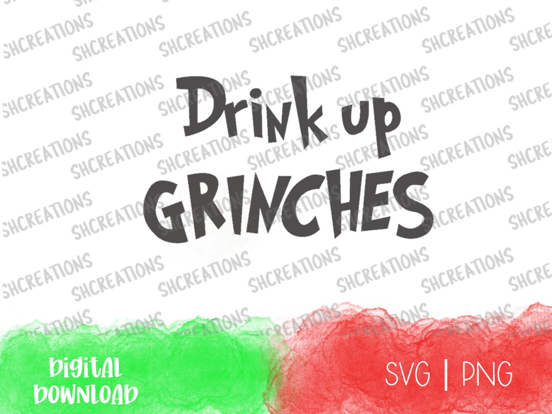 Drink up SVG Cut File Grinch Cut File Grinches SVG - Etsy