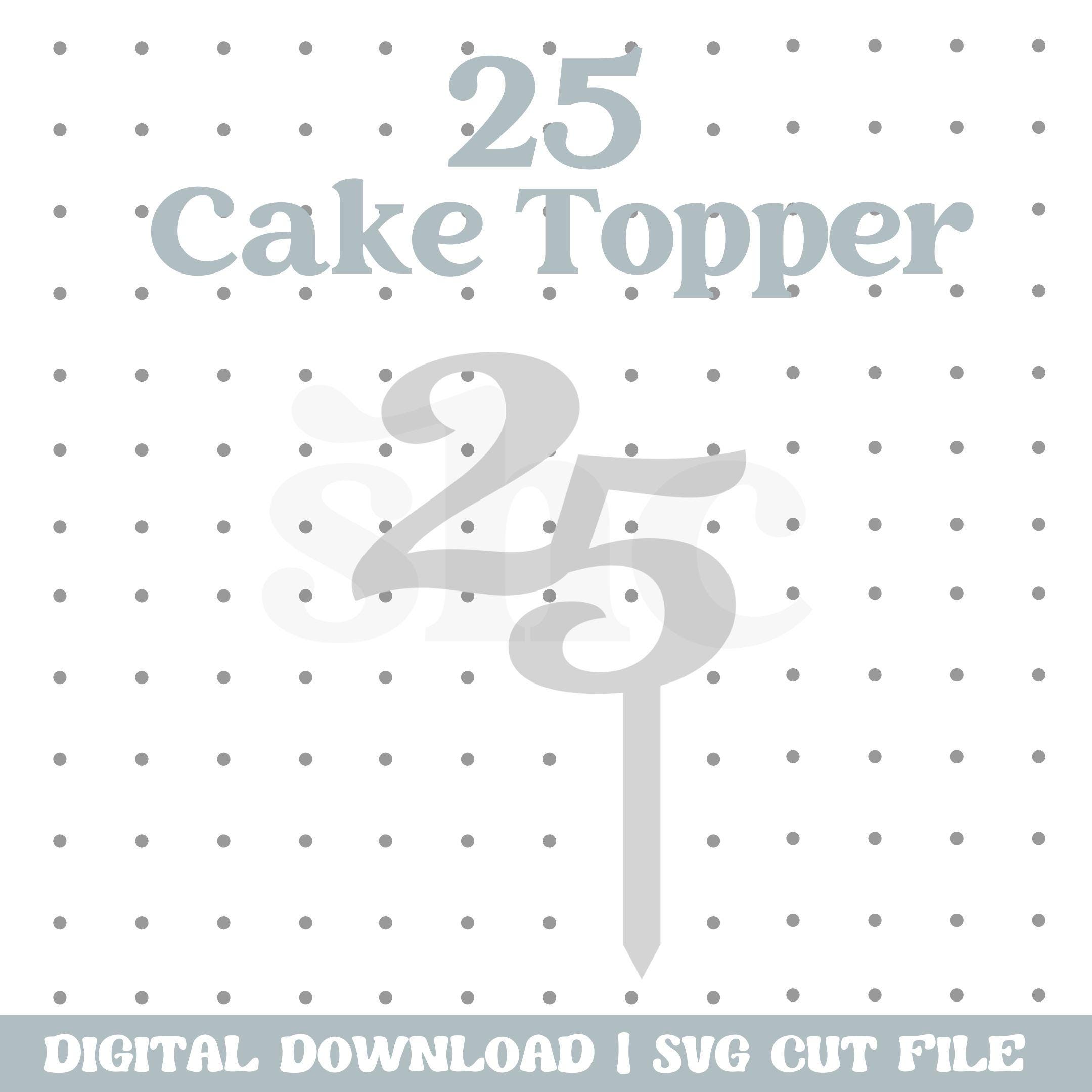 25 Cake Topper STL, 3D Print Cake Topper, Birthday Cake Topper STL ...