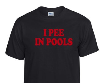 Funny Meme Tshirt I PEE IN POOLS Joke Tee Gift Shirt - Etsy