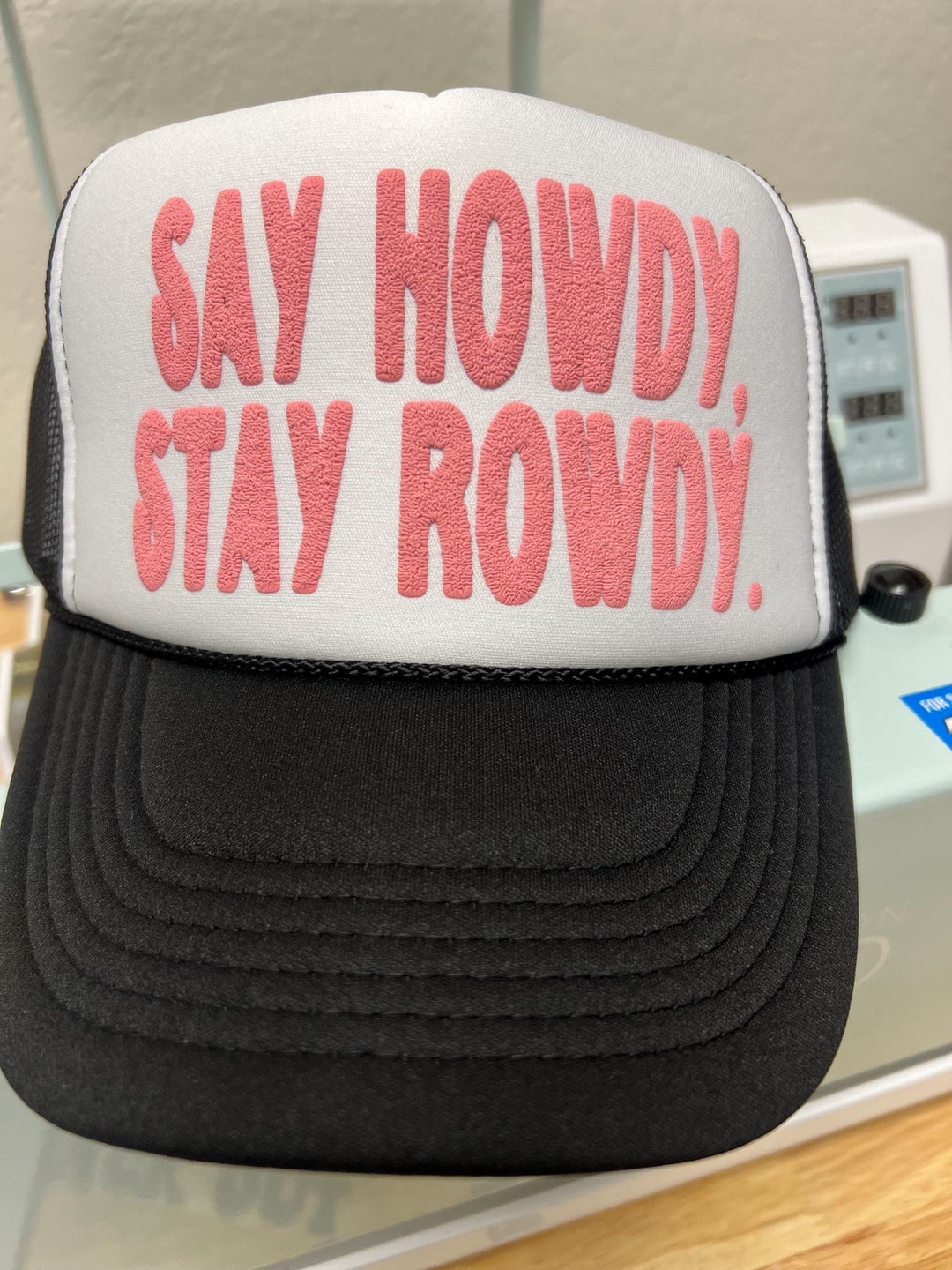 Say Howdy Stay Rowdy PUFF Print Trucker Hat // Unbeatable Quality and ...