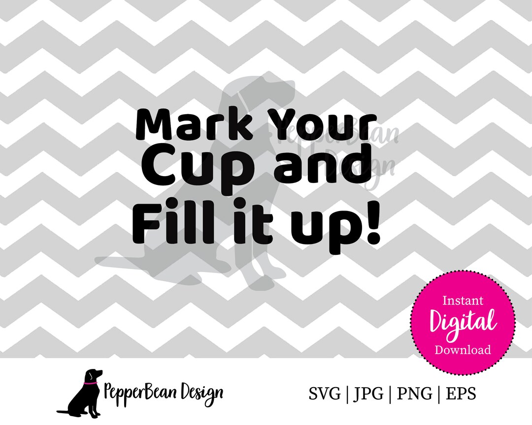 Mark Your Cup and Fill It up SVG File - Etsy