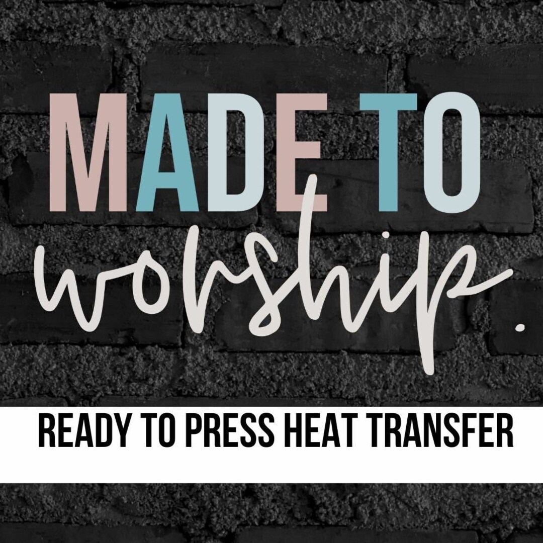 Made to Worship Transfer Faith Dtf Transfer Positive Quote Ready to ...