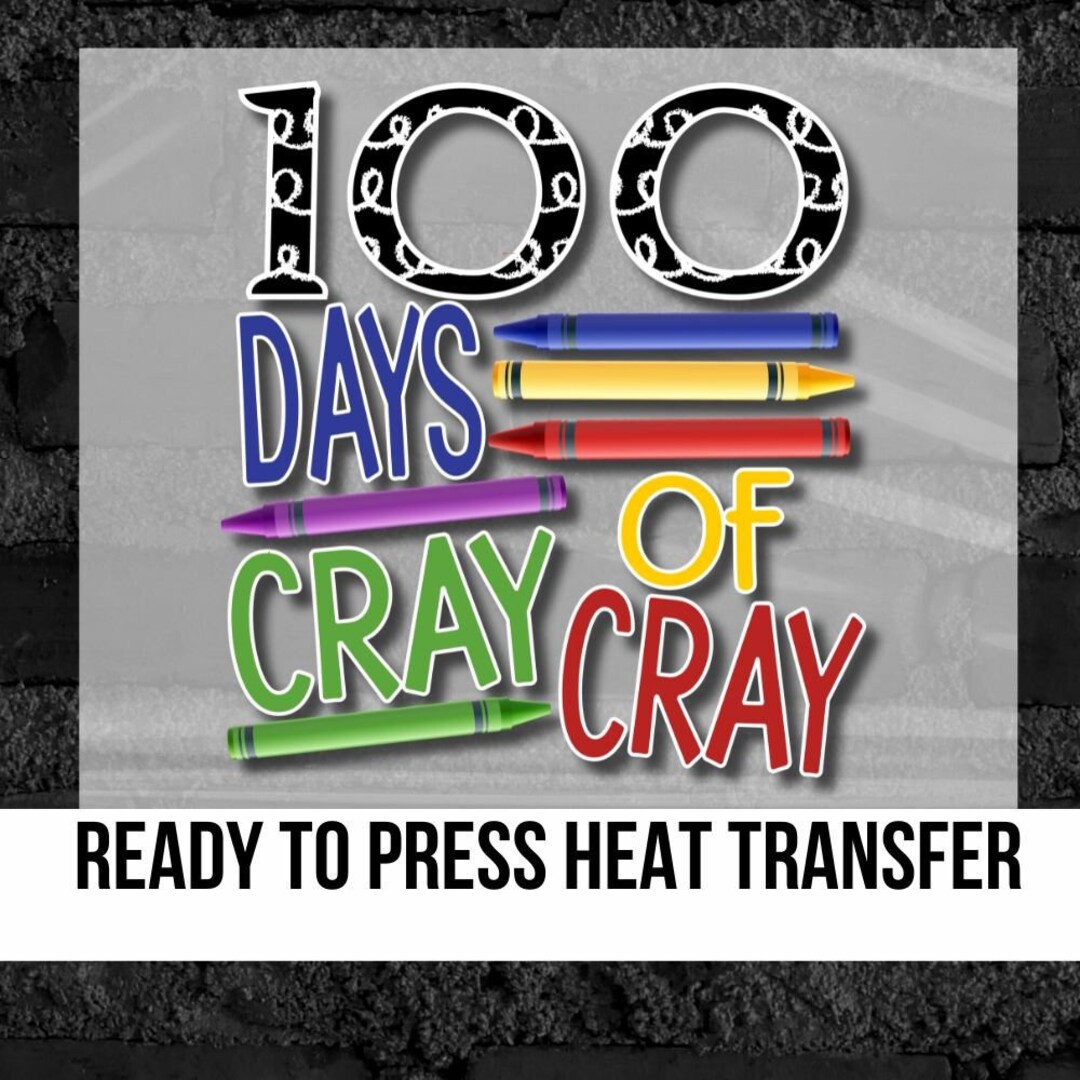 100 Day of Cray Cray School Dtf Transfer 100 Days of School Tshirt ...