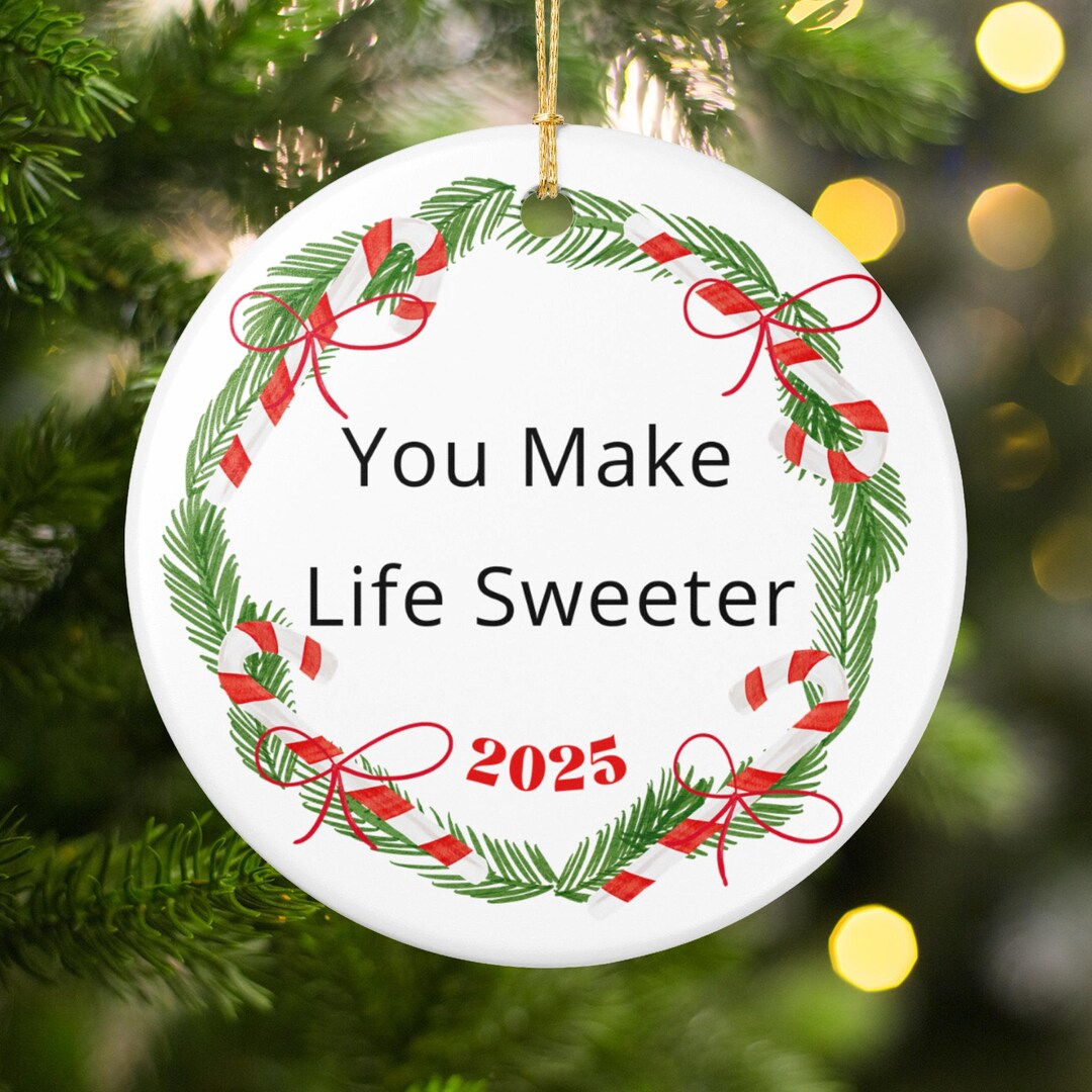 Best Friend Ornament, You Make Life Sweeter Ornaments, 2025 Holiday ...