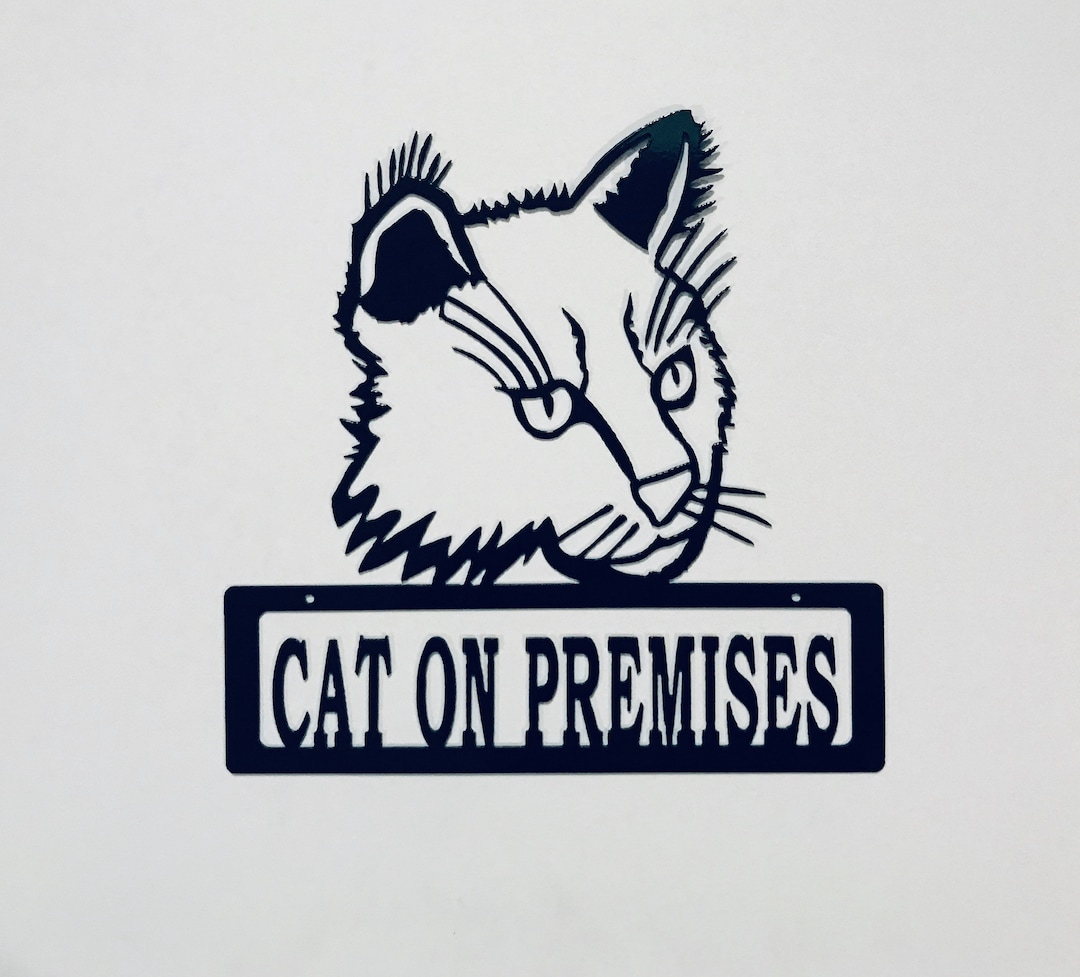 Cat on Premises Metal Sign or Cat Welcome Metal Sign, Powdercoated for ...