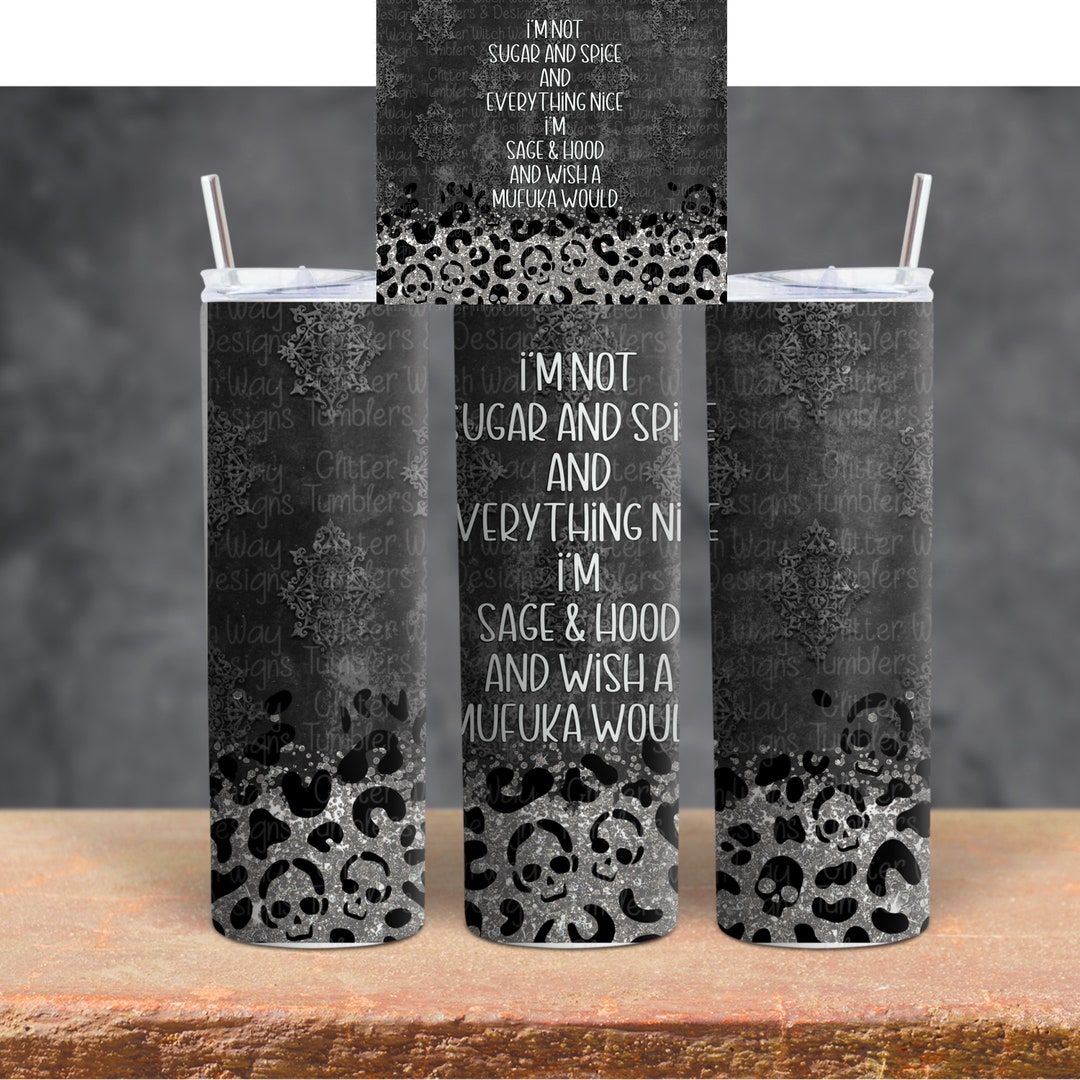 Goth 20 Oz Sublimation Tumbler Wrap, Sage and Hood, Everything Nice ...