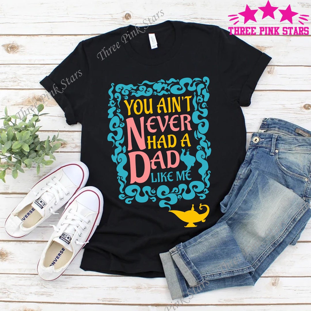 Dad Shirt, You Ain't Never Had a Dad Like Me, Genie Shirts E4064 - Etsy