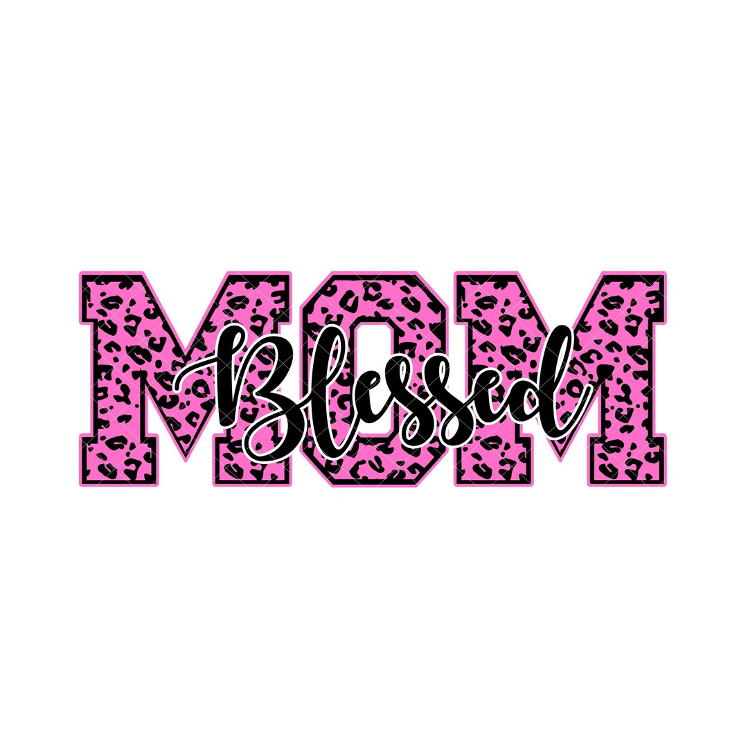 Blessed Mom SVG, Leopard SVG, Blessed Mama SVG, Mommy Svg, Blessed Mom ...