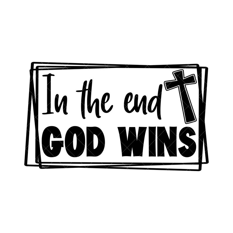 In the End God Wins SVG PNG DXF Christian Svg Scripture Svg - Etsy