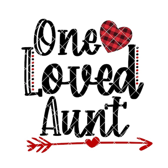 One Loved Aunt SVG PNG Cut File Valentine Svg Aunt Svg Aunt - Etsy