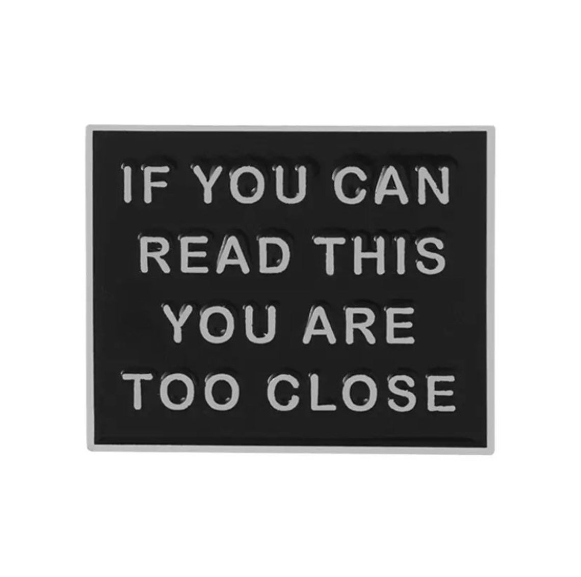 If you can read this you are too close pin | Etsy
