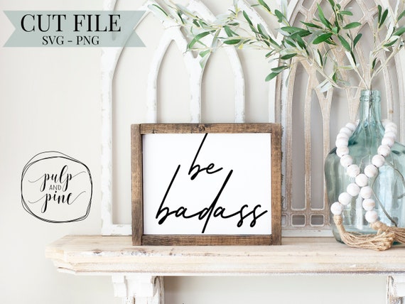 Be Bad Ass Svg File Digital SVG File for Cricut or - Etsy