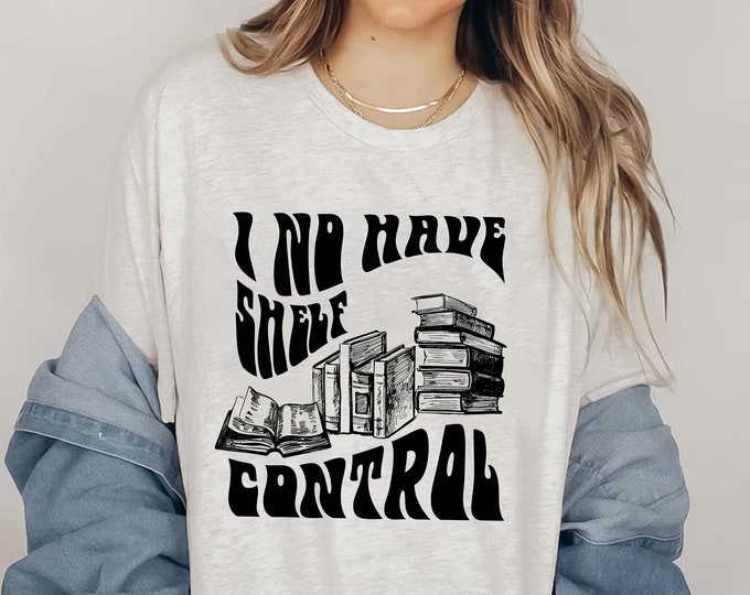 I Have No Shelf Control Shirt, Floral Book Shirt, Book Lover T-shirt ...