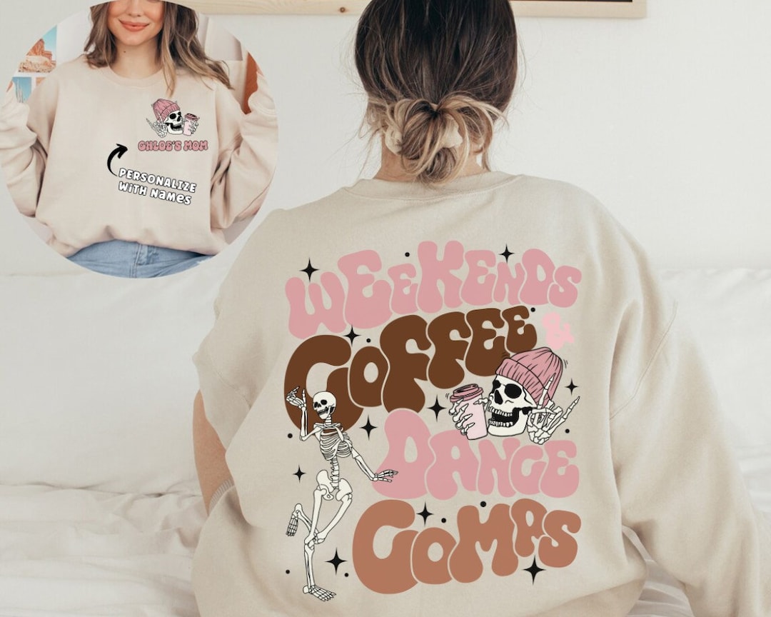 Skeleton Dance Comp Shirt, Custom Dance Mom Sweatshirt, Weekends Coffee ...