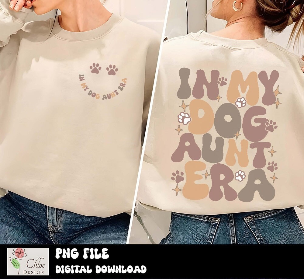 Dog Aunt PNG, in My Dog Aunt Era Png, Dog Lover Aunt Shirt, Funny Dog ...