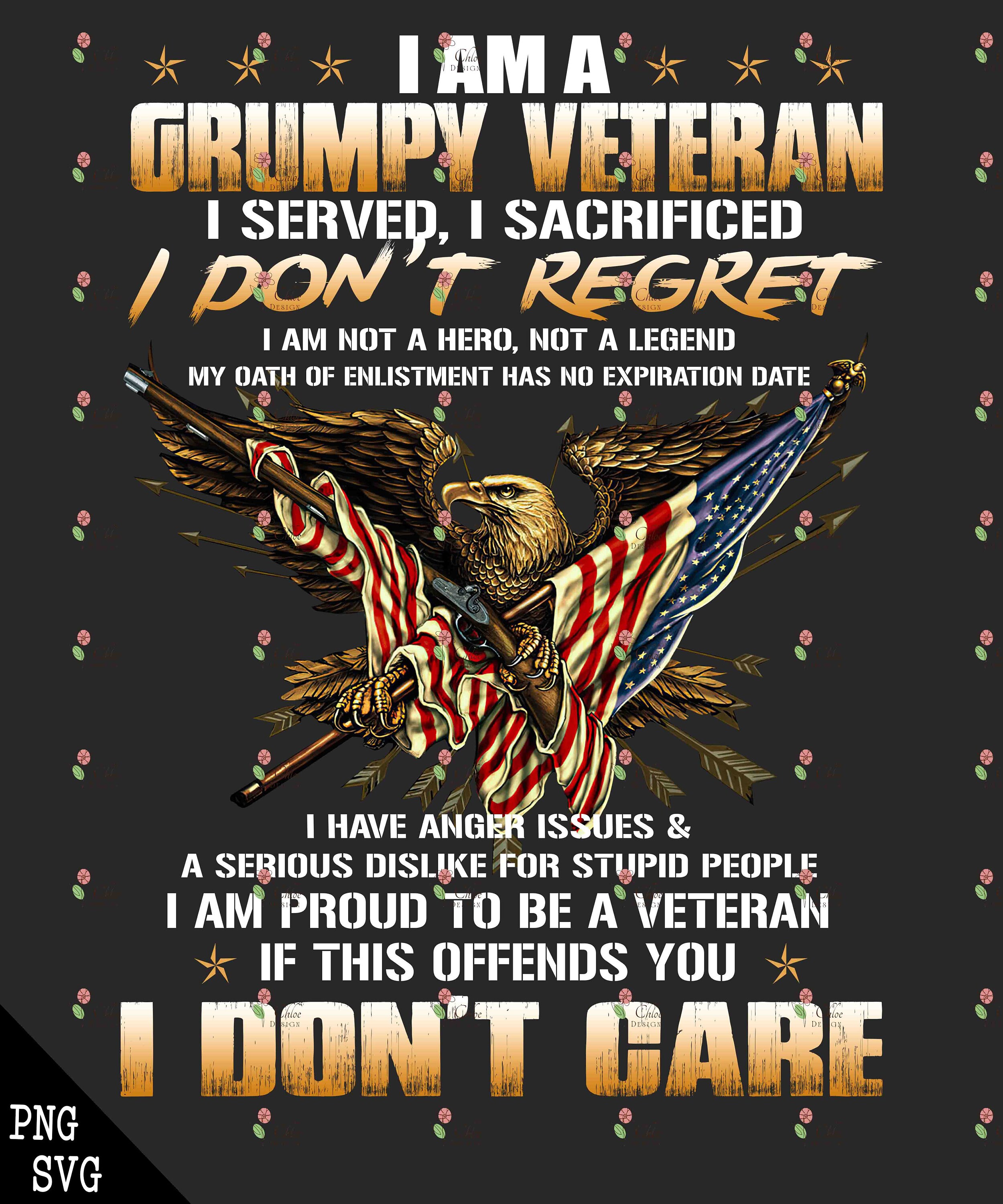 I Am A Grumpy Old Veteran I Served I Sacrificed PNG, Veteran Png, I ...
