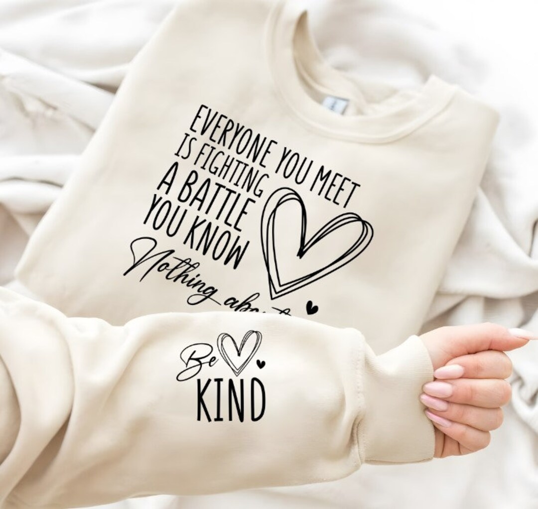 Be Kind Everyone You Meet is Fighting a Battle You Know Nothing About ...