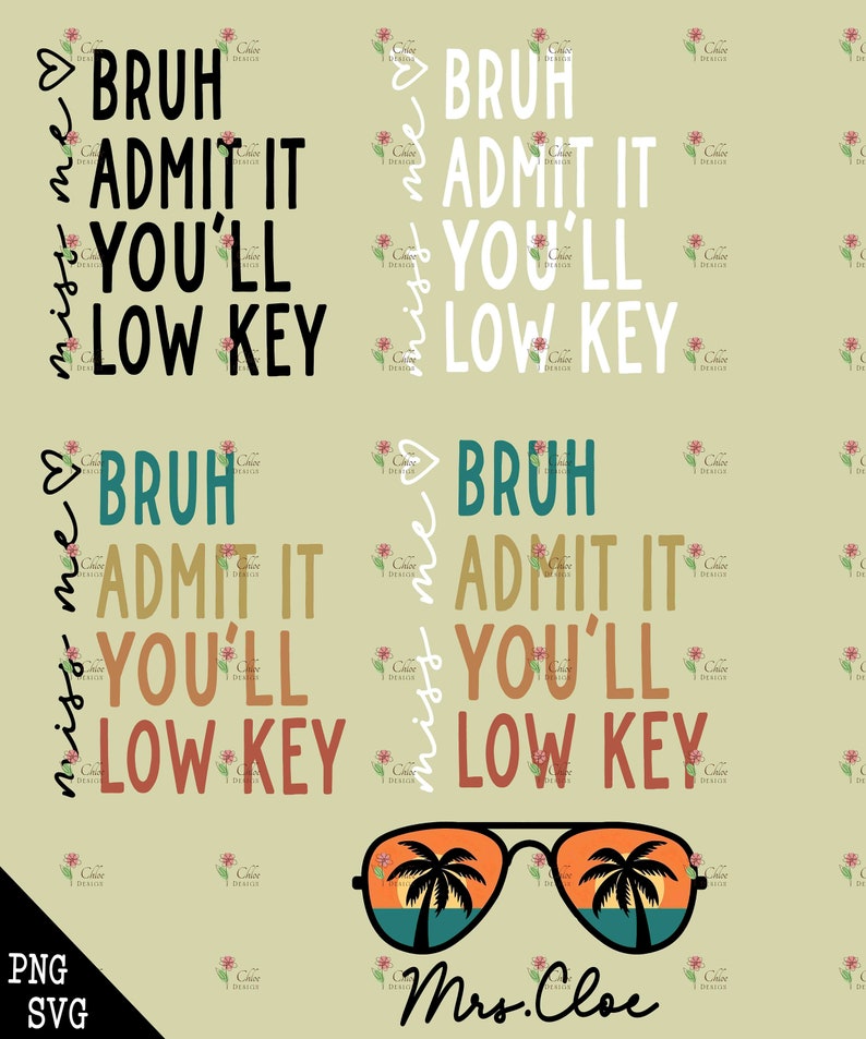 Bruh Admit It You'll Low Key Miss Me PNG SVG, Customized Last Day of ...