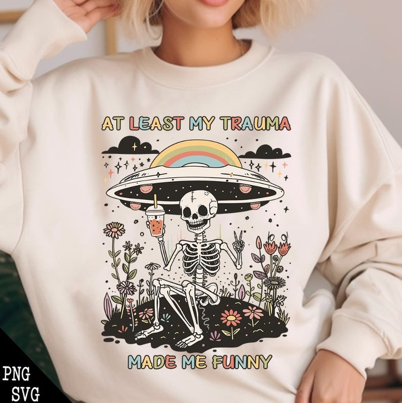 At Least My Trauma Made Me Funny PNG SVG, Funny Png, Funny Mental ...