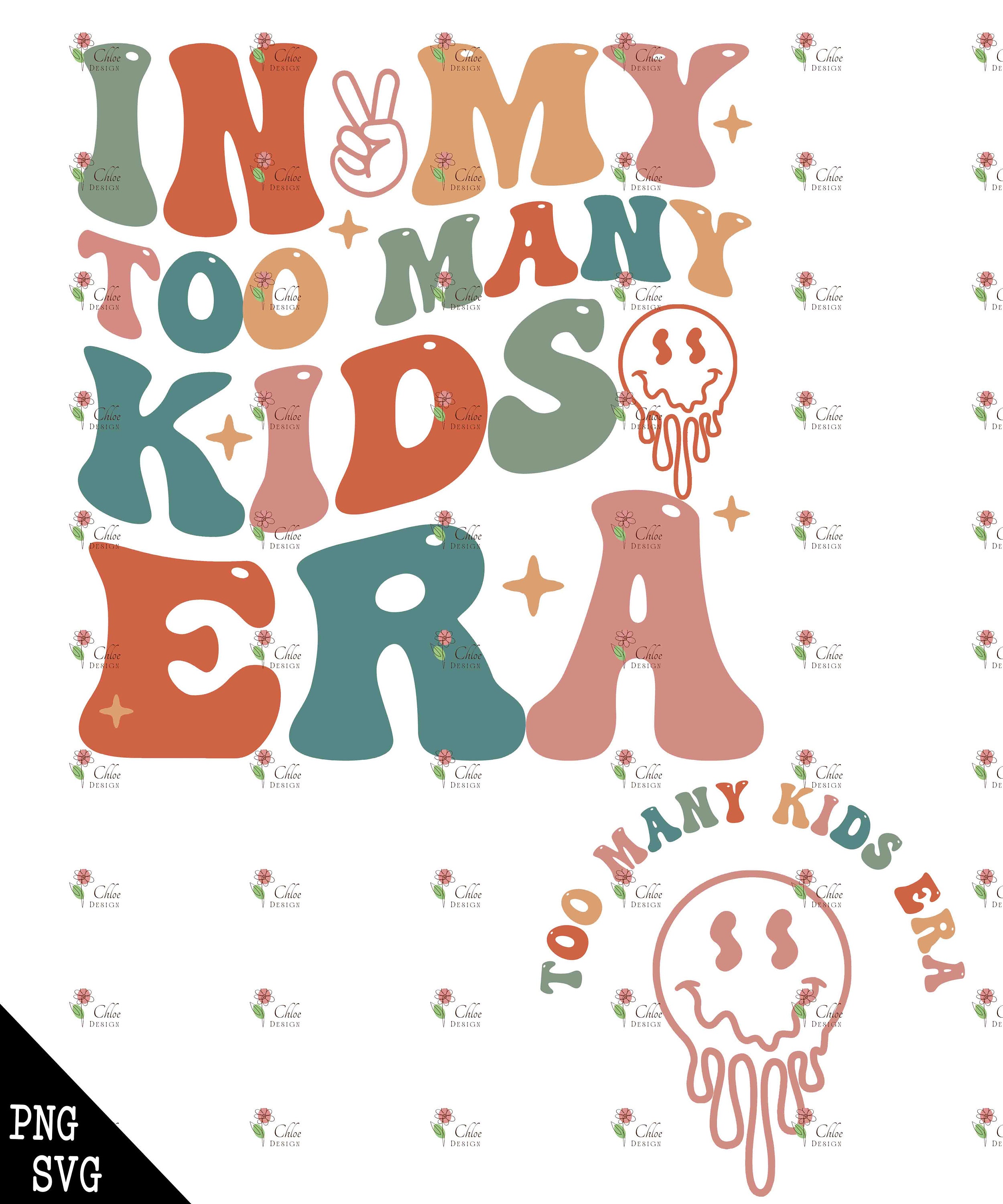 In My Too Many Kids Era PNG SVG, Trendy Svg, Sarcasm Svg, Funny Quote ...