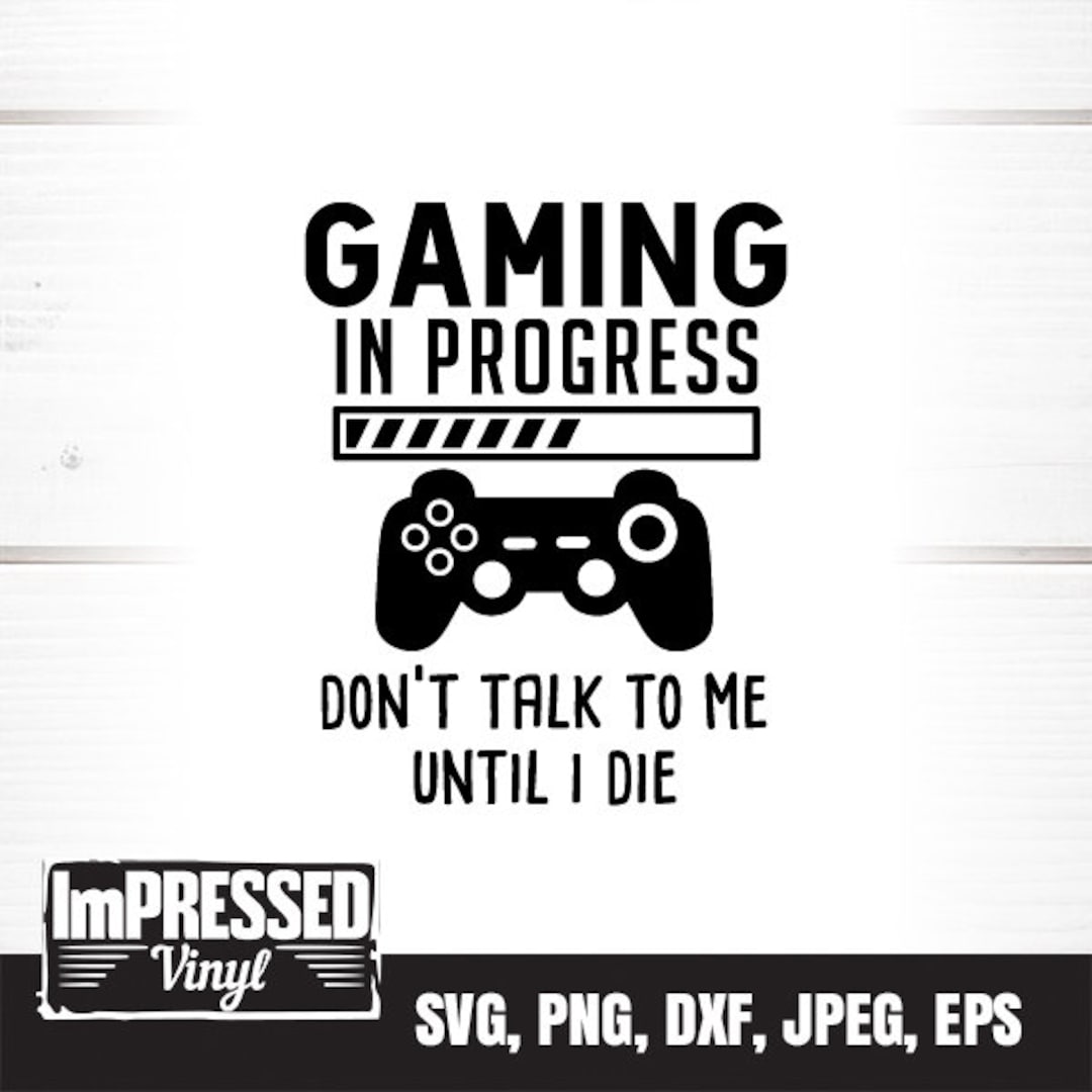 Gaming in Progress SVG- Instant Download - Etsy