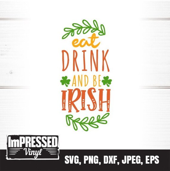 Eat Drink and Be Irish SVG Instant Download | Etsy