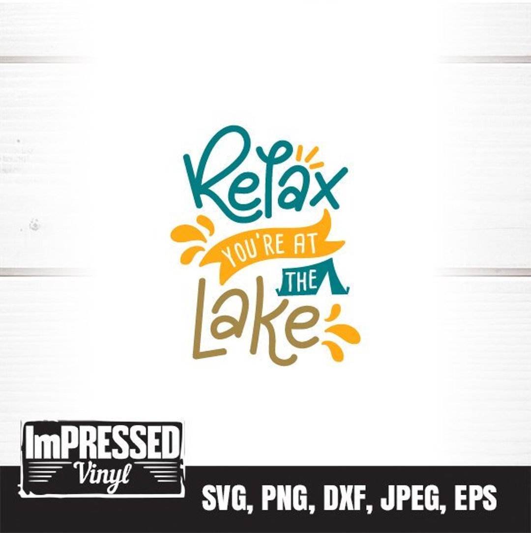 Relax You're at the Lake SVG- Instant Download- Instant Download - Etsy