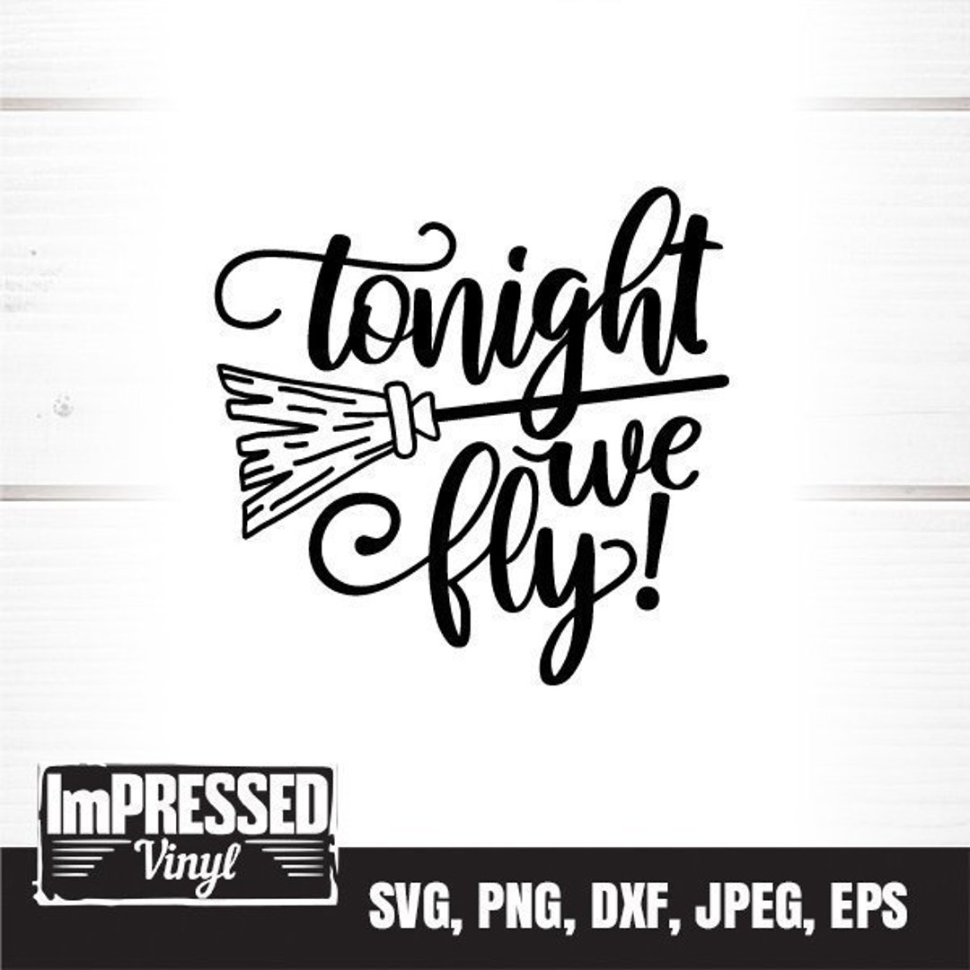 Tonight We Fly SVG- Instant Download - Etsy