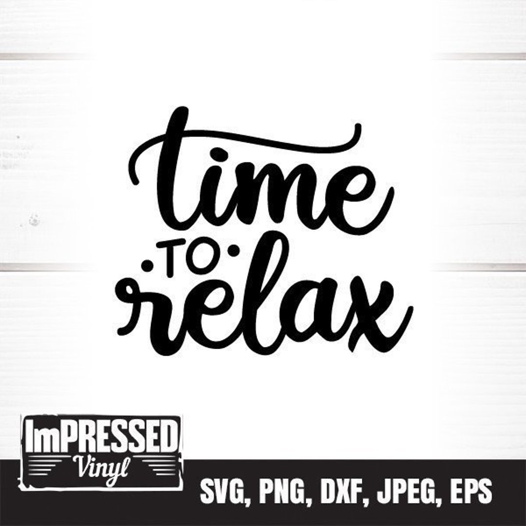 Time to Relax SVG- Instant Download - Etsy
