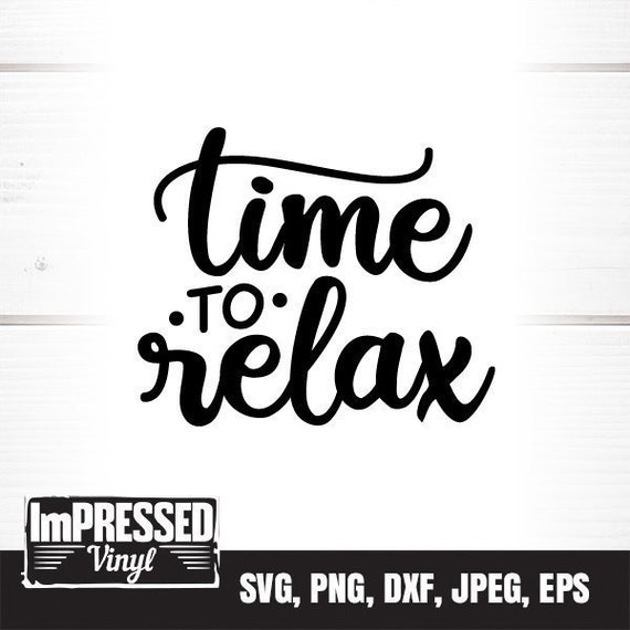 Time to Relax SVG Instant Download - Etsy UK
