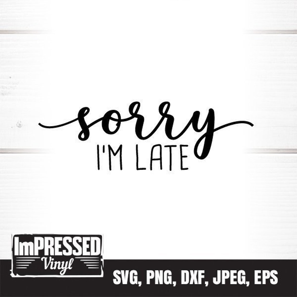Sorry I'm Late SVG Instant Download - Etsy