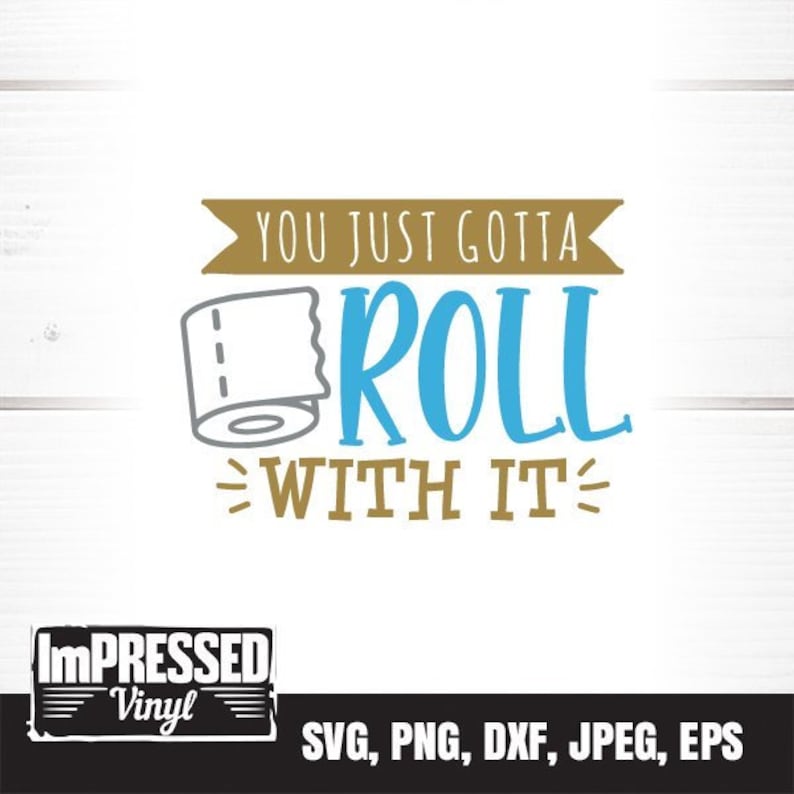 You Just Gotta Roll With It SVG Instant Download - Etsy