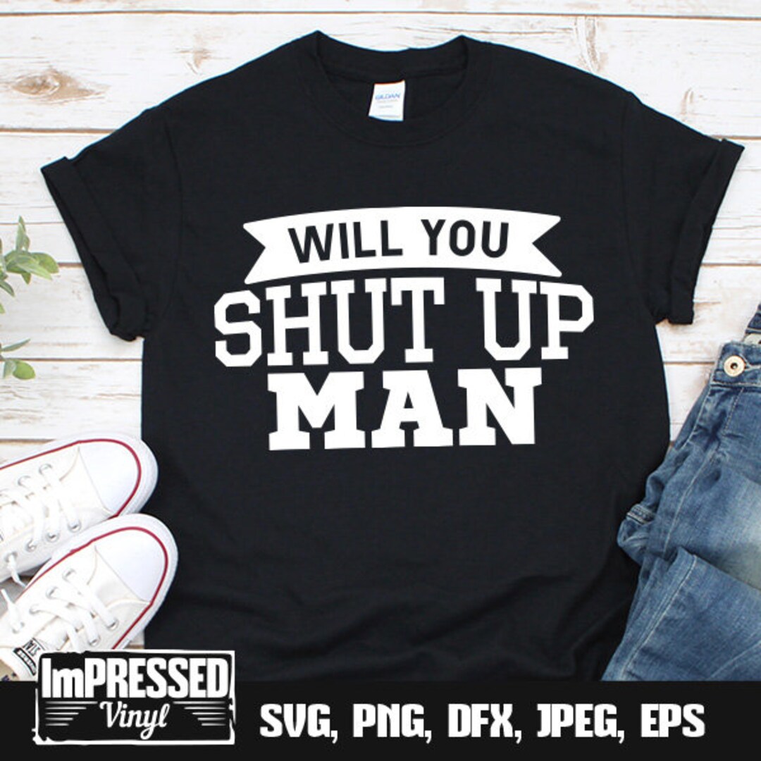Will Shut up Man SVG- Instant Download - Etsy