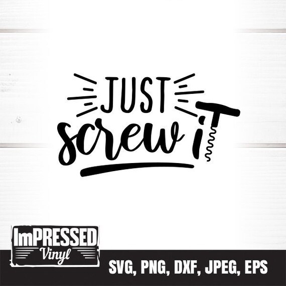 Just Screw It SVG Instant Download - Etsy