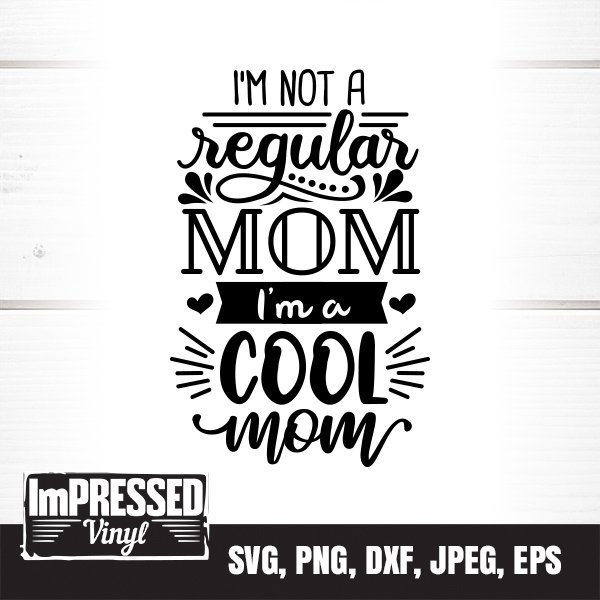 Im Not A Regular Mom Im A Cool Mom Svg Etsy