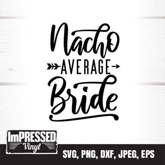 Nacho Average Bride SVG Instant Download - Etsy Finland