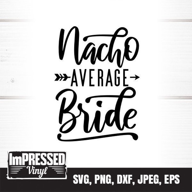 Nacho Average Bride SVG Instant Download - Etsy