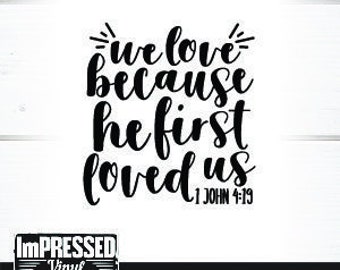 We Love Because He First Loved Us SVG, Love Svg, Christian Svg ...