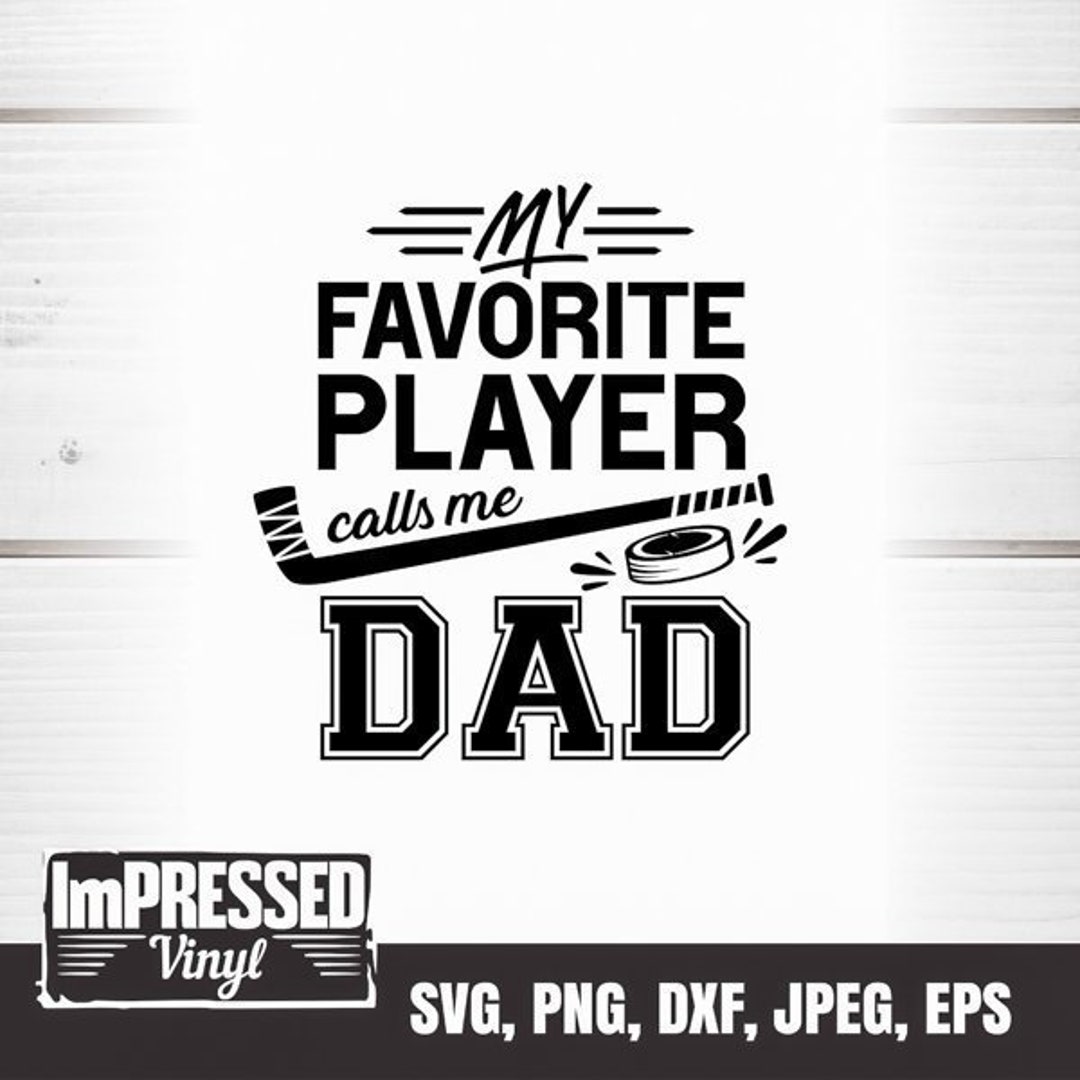 My Favorite Player Calls Me Dad Hockey Svg Instant Download Etsy