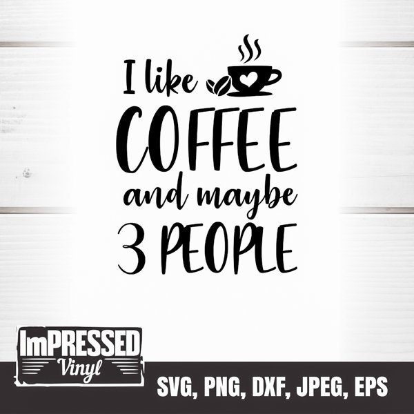 I Like Coffee and Maybe 3 People Png - Etsy