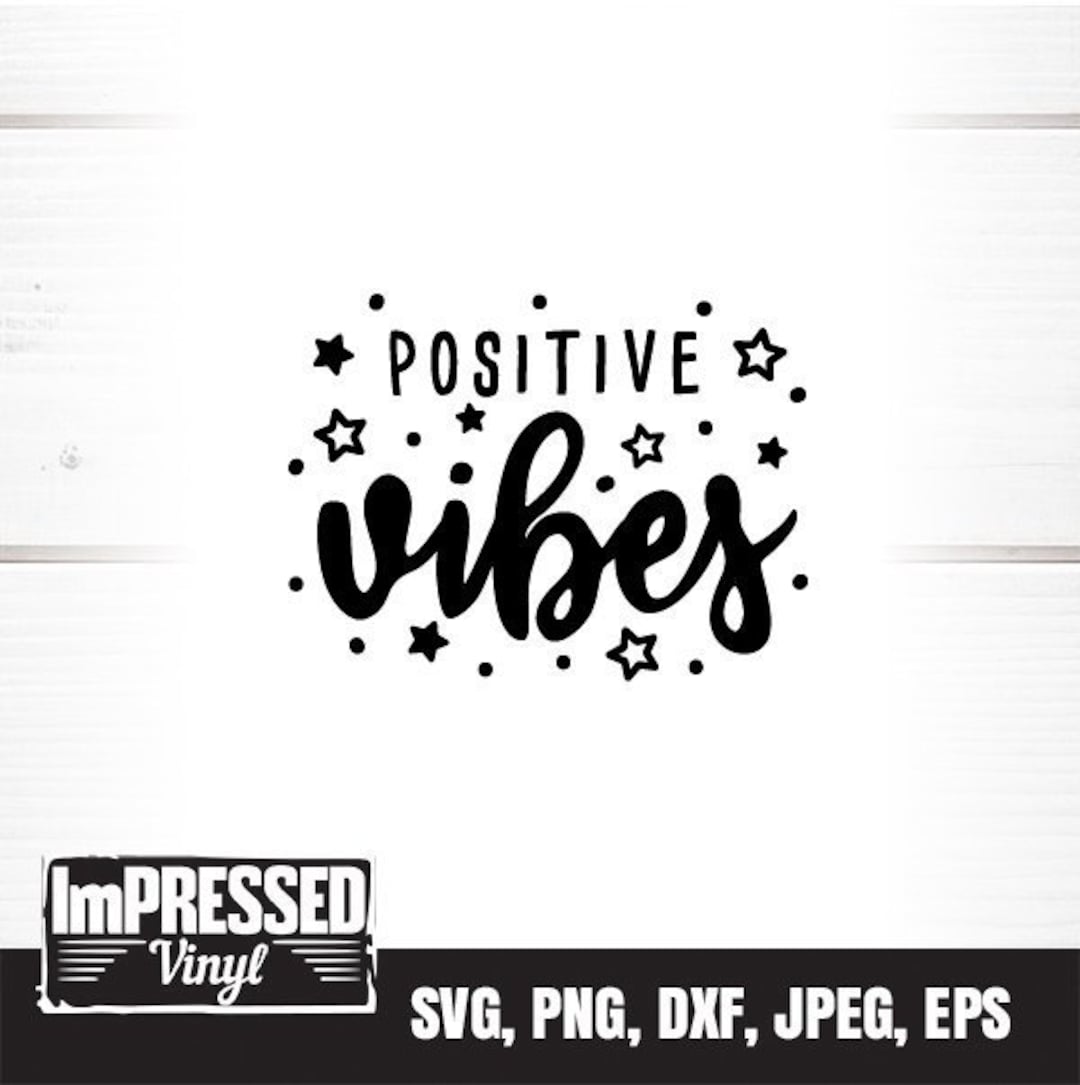 Positive Vibes -SVG for Cricut & Silhouette - Digital Download- Instant ...