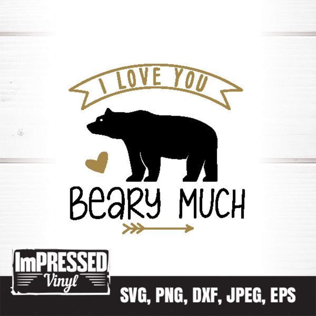 I Love You Beary Much SVG- Instant Download - Etsy