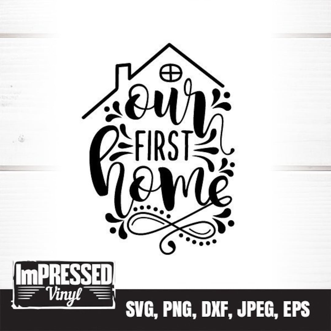 Our First Home SVG- Instant Download - Etsy