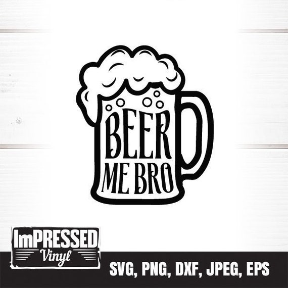 Beer Me Bro SVG Instant Download | Etsy