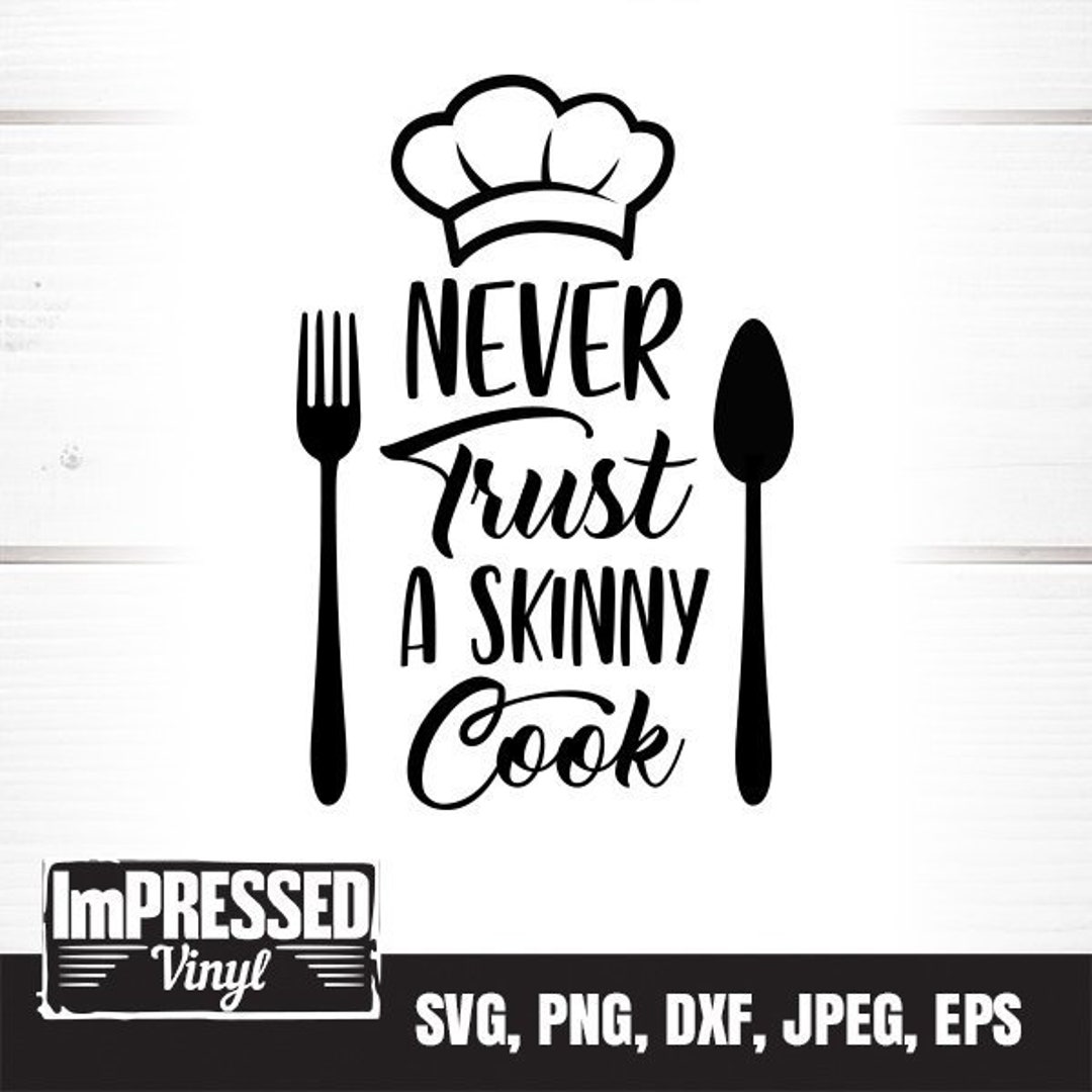 Never Trust A Skinny Cook SVG- Instant Download - Etsy