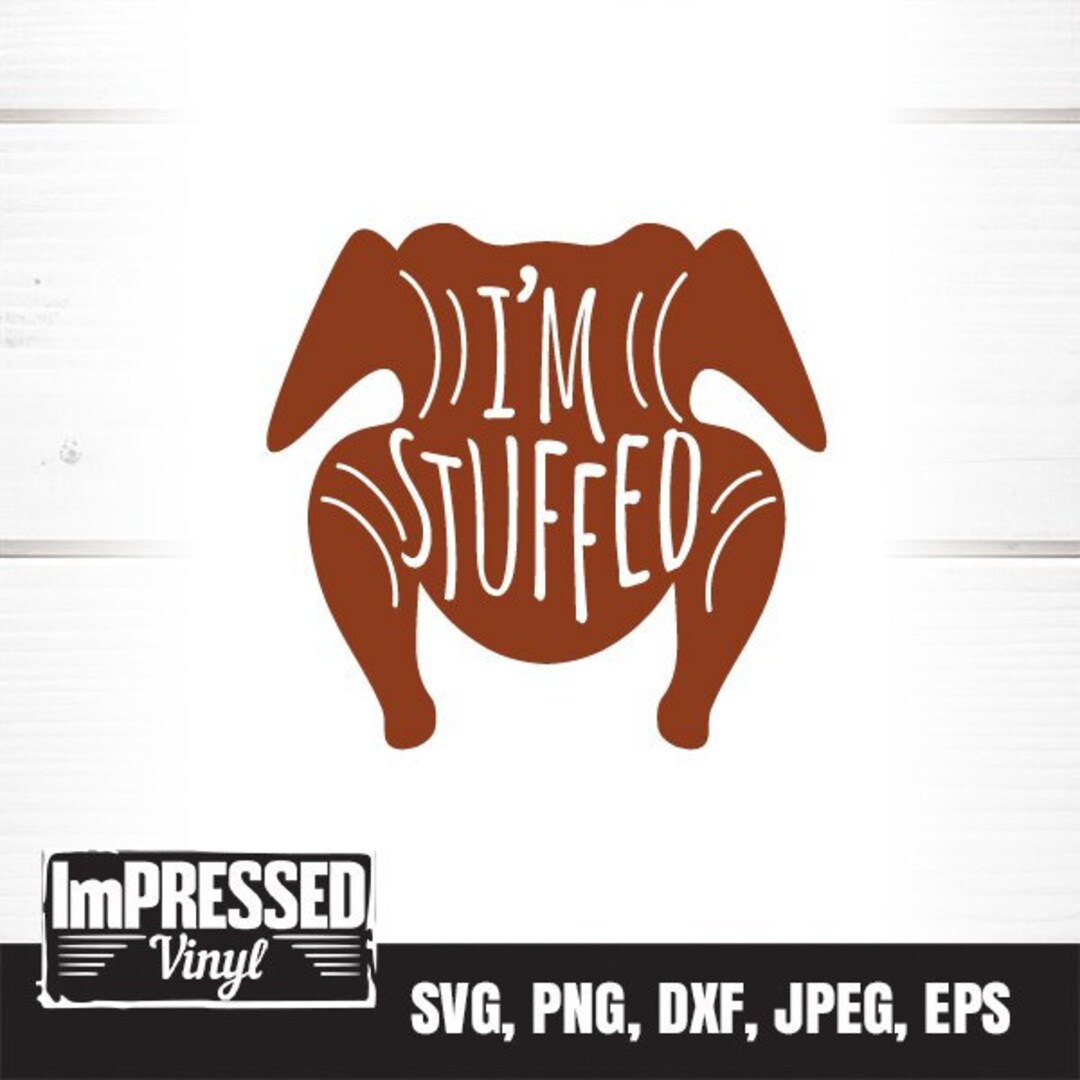 I'm Stuffed Thanksgiving SVG Instant Download - Etsy