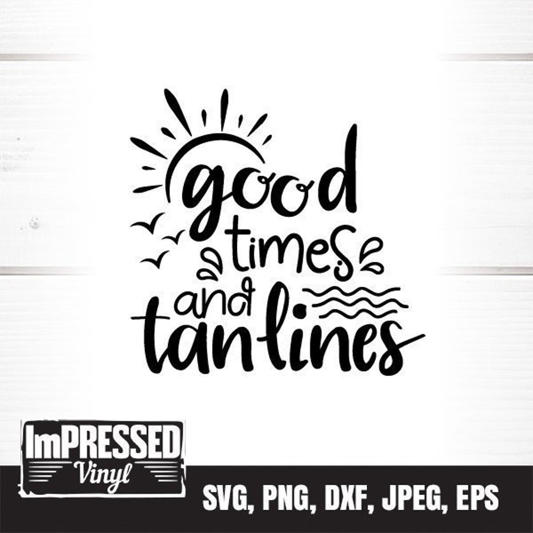 good-times-and-tan-lines-svg-instant-download-etsy