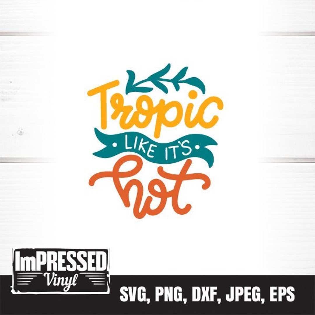 Tropic Like It's Hot SVG- Instant Download - Etsy