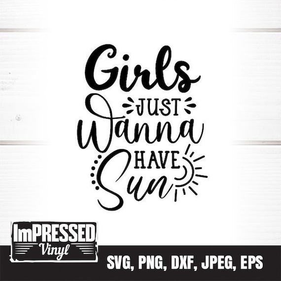 Girls Just Wanna Have Sun SVG PNG File Drawing & Illustration Digital etna.com.pe